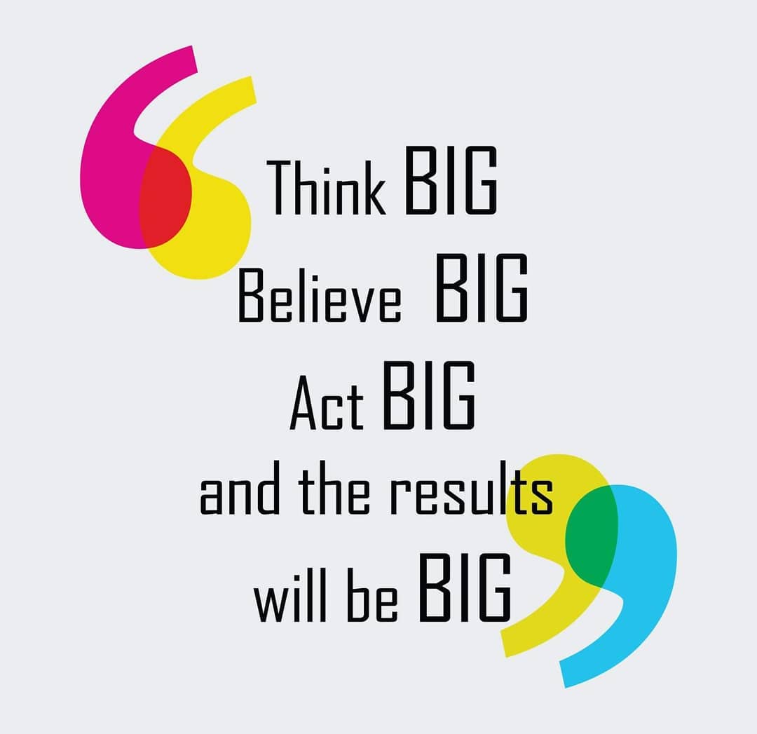 #thinkbig- If you think small, you will achieve something small. If you ...